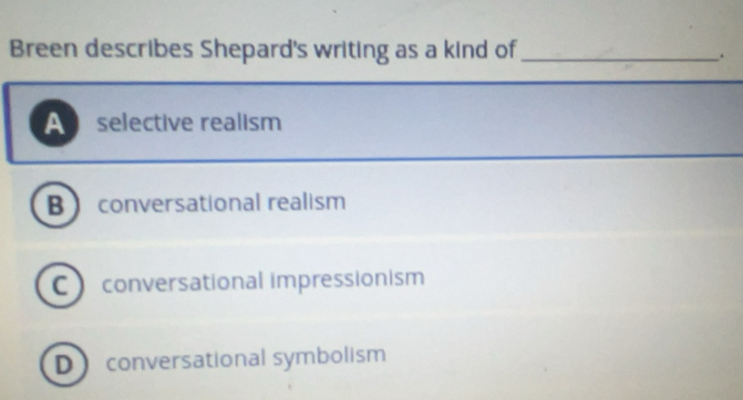Solved: Breen describes Shepard's writing as a kind of_ . A selective ...
