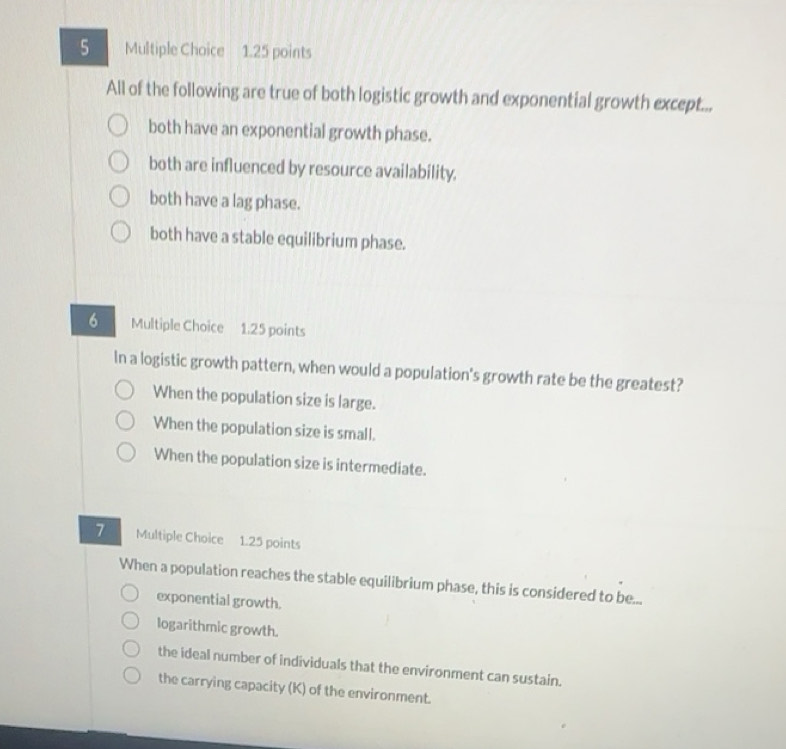 Solved: All of the following are true of both logistic growth and ...