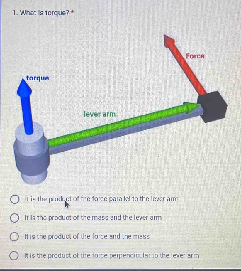 Solved: What is torque? * It is the product of the force parallel to ...