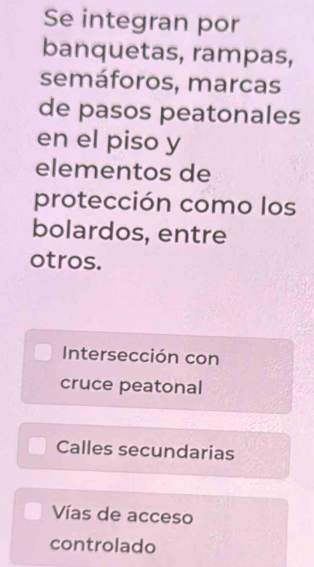 Solved: Se integran por banquetas, rampas, semáforos, marcas de pasos ...