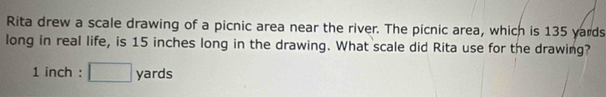Solved: Rita drew a scale drawing of a picnic area near the river. The ...