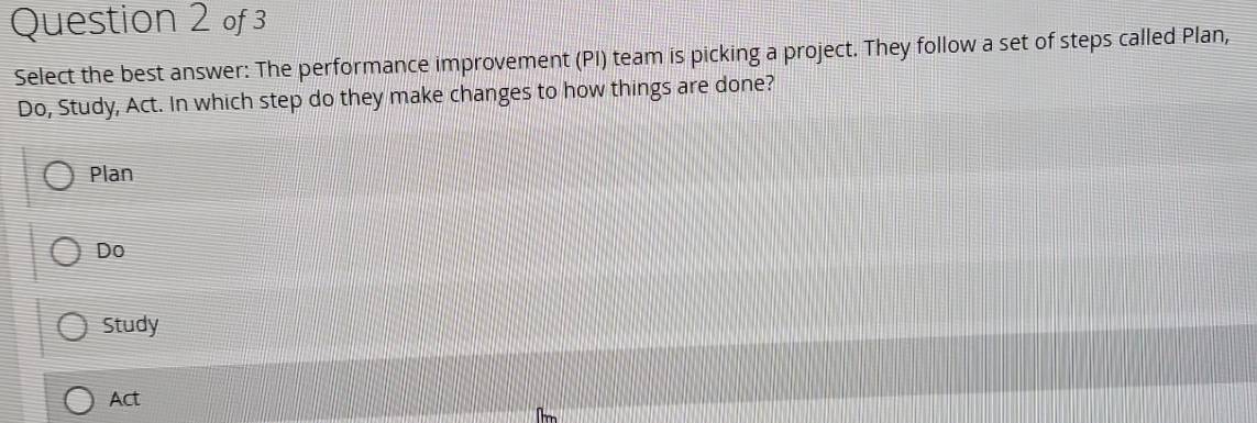 Solved: Select the best answer: The performance improvement (PI) team ...