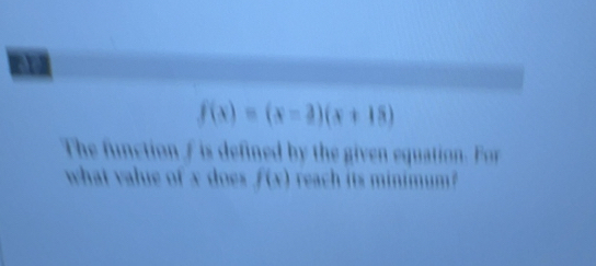 Gelöst:f(x)=(x-2)(x+18) The function fis defined by the given equation ...
