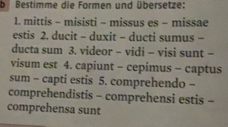 Gelöst:Bestimme die Formen und übersetze: 1. mittis − misisti − missus ...