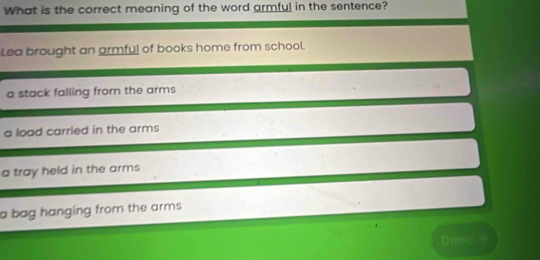 Solved: What is the correct meaning of the word armful in the sentence ...
