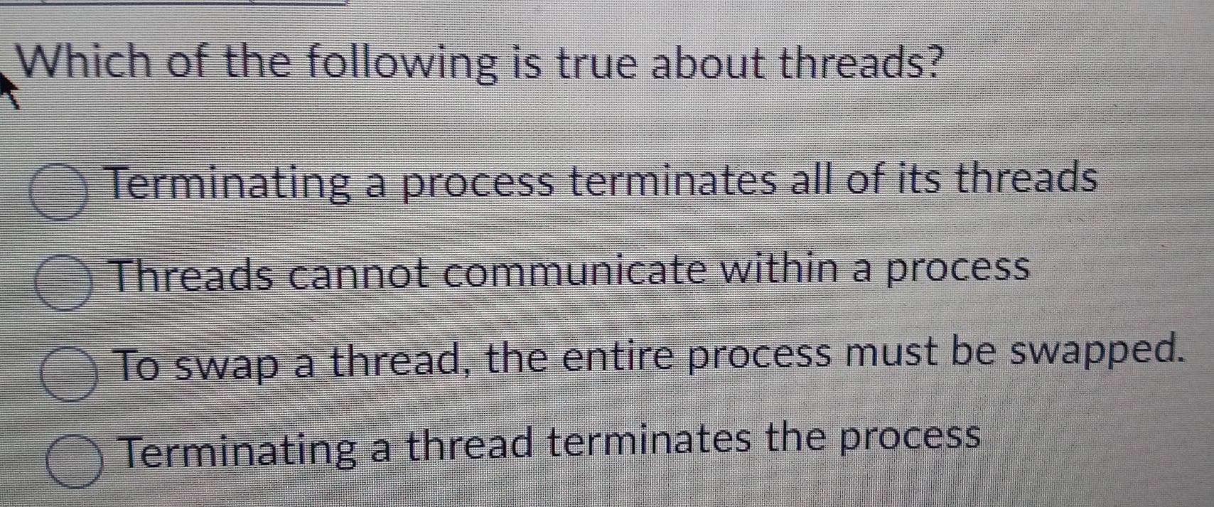 Solved: Which of the following is true about threads? Terminating a ...