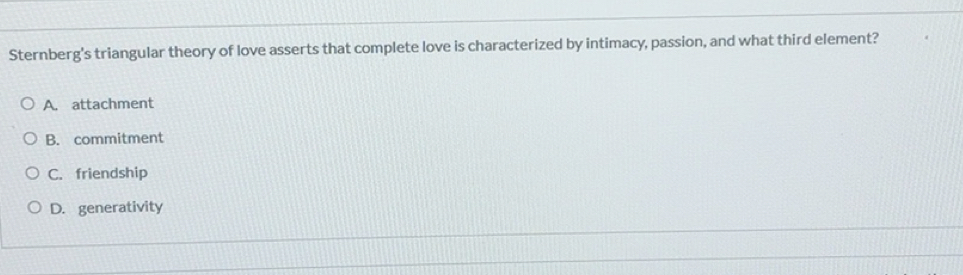 Solved: Sternberg's triangular theory of love asserts that complete ...