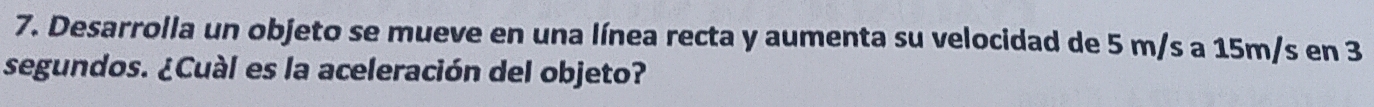 Resuelto:Desarrolla un objeto se mueve en una línea recta y aumenta su ...