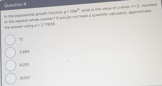 Solved: In the exponential growth function y=15e^(3t) , what is the value of y when t=2 ...