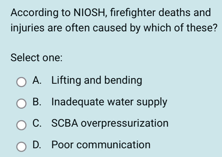 Solved: According to NIOSH, firefighter deaths and injuries are often ...