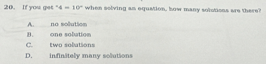 Solved: If you get " 4=10'' when solving an equation, how many ...
