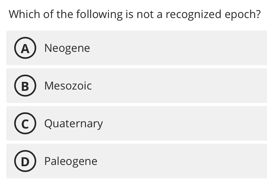 Solved: Which of the following is not a recognized epoch? A Neogene B ...