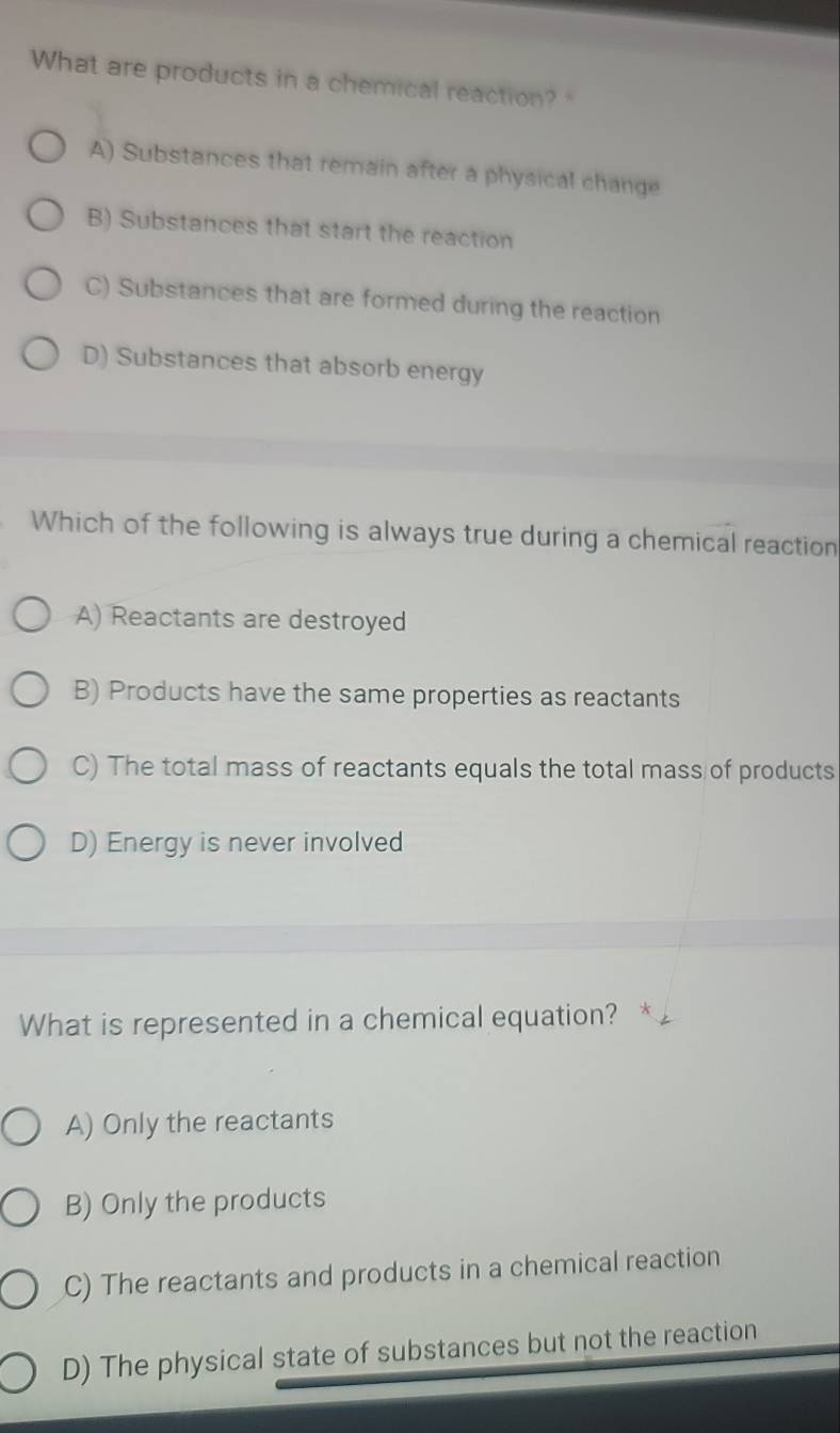 Solved: What are products in a chemical reaction? A) Substances that ...