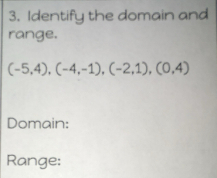 Solved: Identify the domain and range. (-5,4), (-4,-1), (-2,1),(0,4 ...
