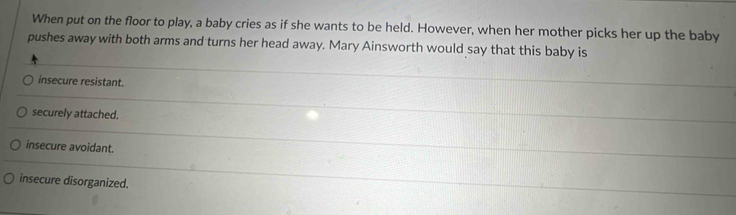 Solved: When put on the floor to play, a baby cries as if she wants to ...