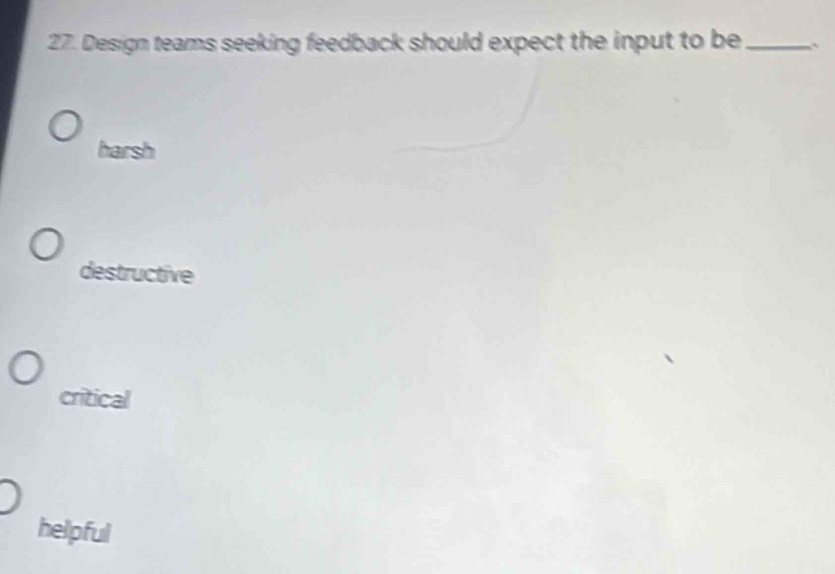 Solved: Design teams seeking feedback should expect the input to be ...