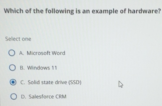 Solved: Which of the following is an example of hardware? Select one A ...