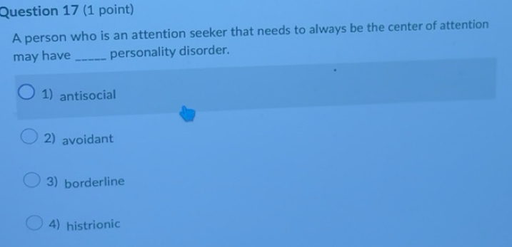 Solved: A person who is an attention seeker that needs to always be the ...