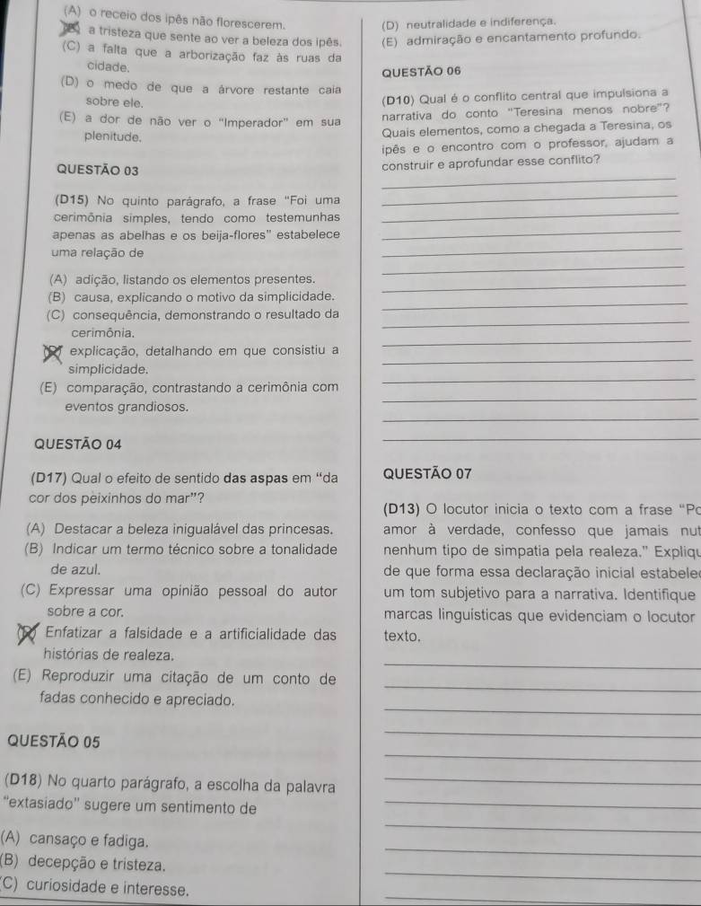 Resolvido:(A) o receio dos ipês não florescerem. (D) neutralidade e ...