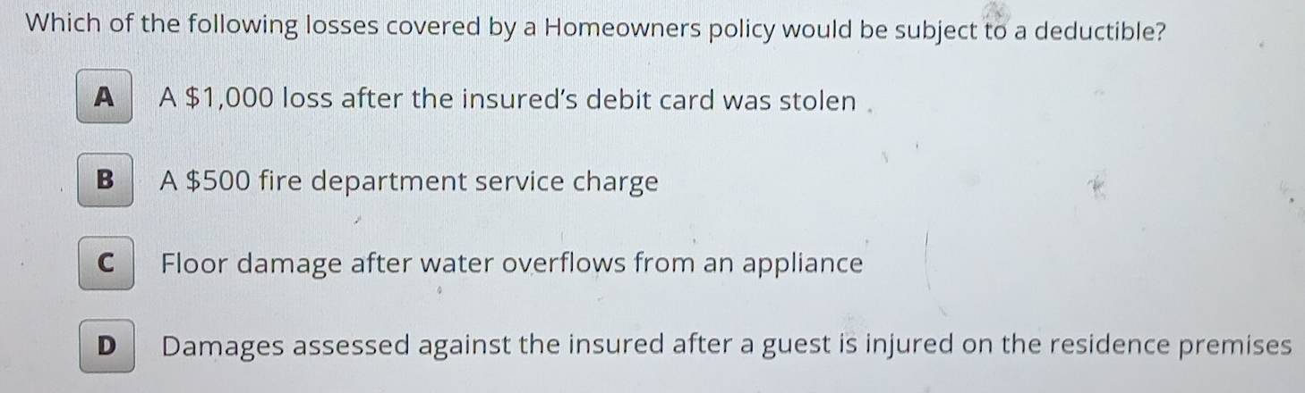 Solved: Which of the following losses covered by a Homeowners policy ...