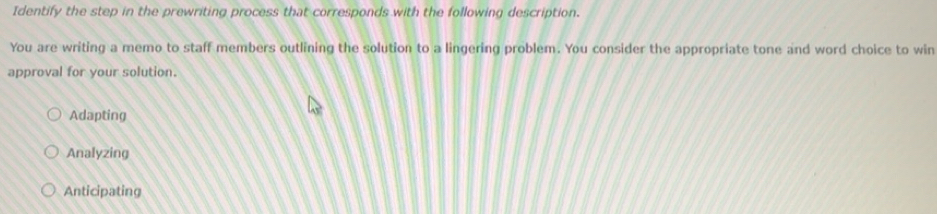 Solved: Identify the step in the prewriting process that corresponds with the following ...