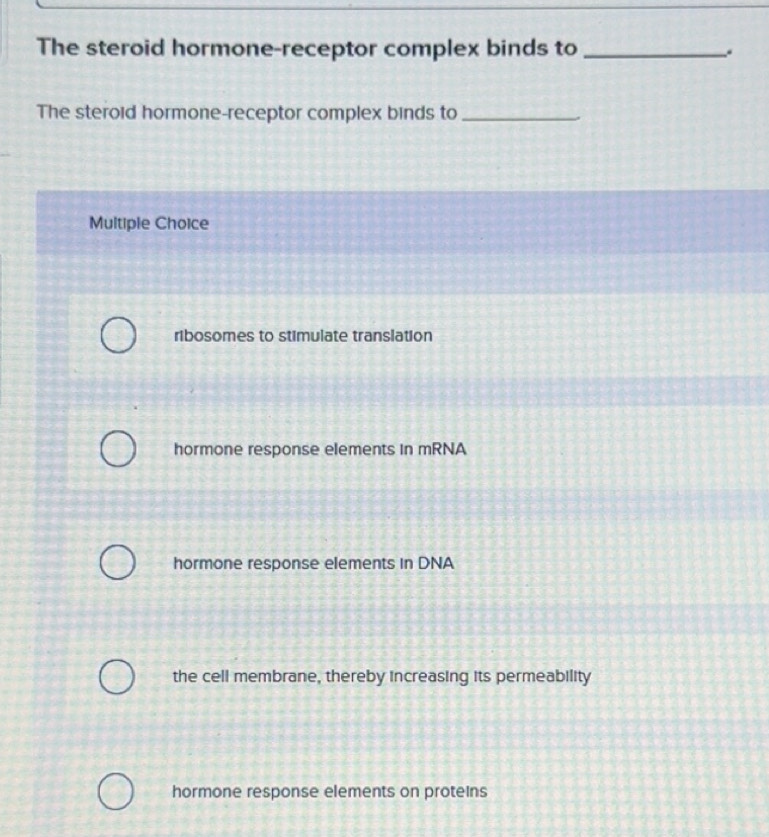 Solved: The steroid hormone-receptor complex binds to_ The steroid ...