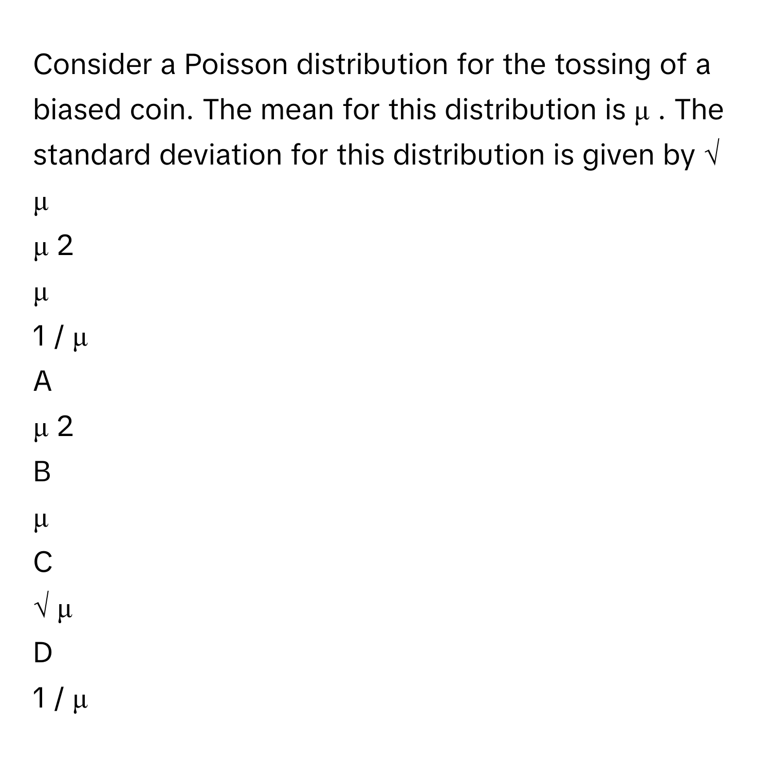 Solved: Consider a Poisson distribution for the tossing of a biased coin. The mean for this ...