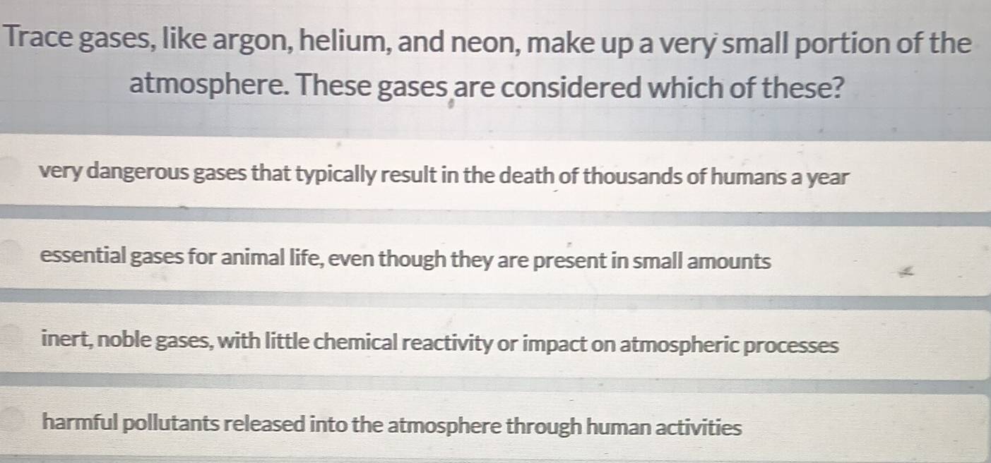 Solved: Trace gases, like argon, helium, and neon, make up a very small ...