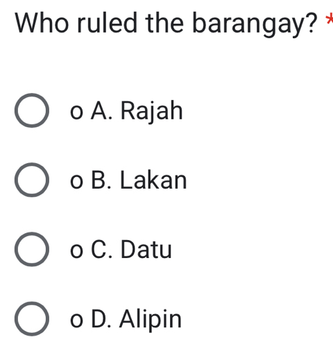 Solved: Who ruled the barangay? o A. Rajah o B. Lakan o C. Datu o D ...