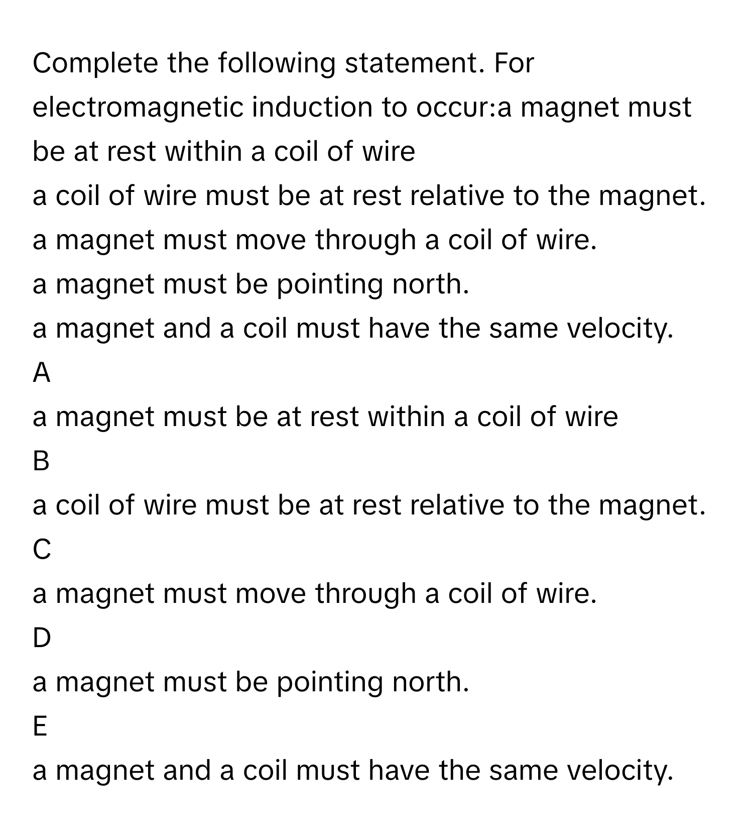 Solved: Complete the following statement. For electromagnetic induction ...