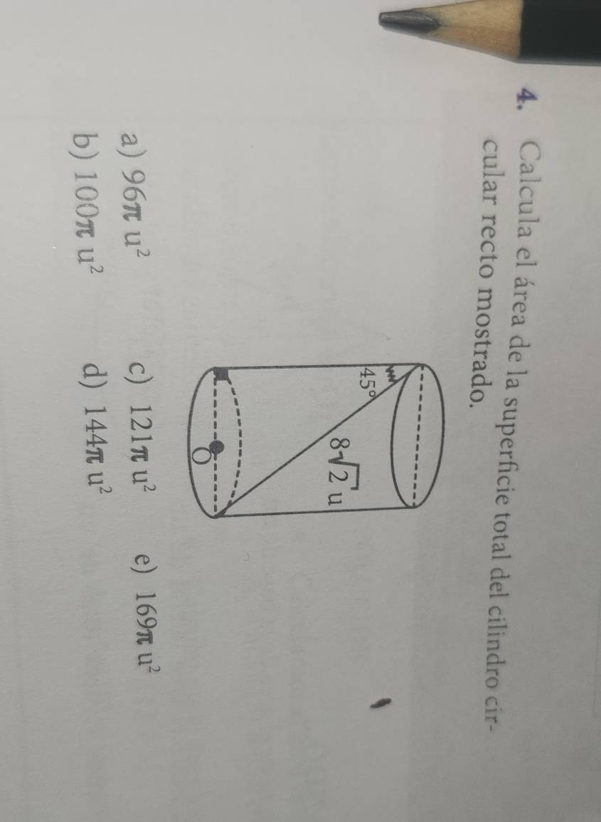 Resuelto:Calcula el área de la superficie total del cilindro cir- cular recto mostrado. a) 96π u^2