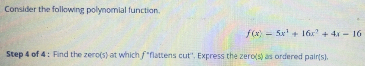 Solved: Consider the following polynomial function. f(x)=5x^3+16x^2+4x ...