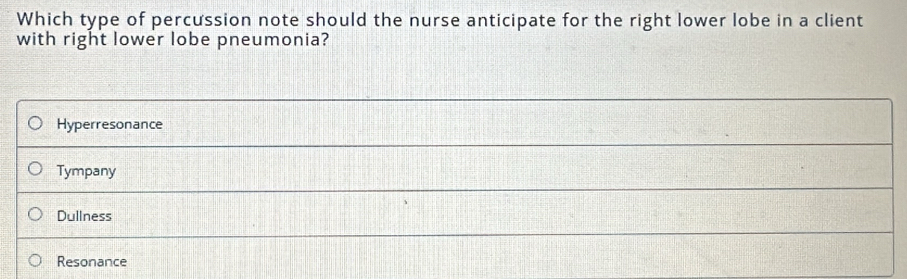 Solved: Which type of percussion note should the nurse anticipate for ...