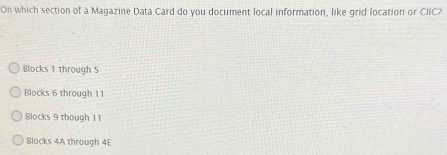 Solved: On which section of a Magazine Data Card do you document local ...