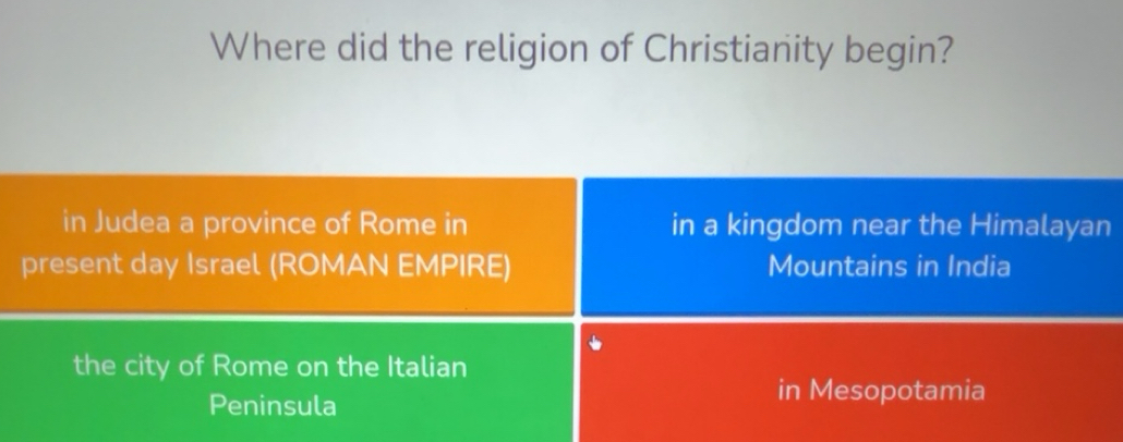 Solved: Where did the religion of Christianity begin? in Judea a ...