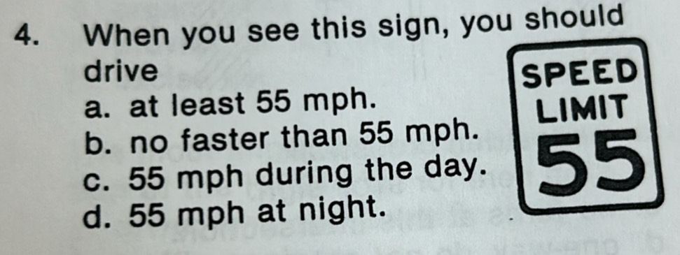 Solved: When you see this sign, you should drive SPEED a. at least 55 ...
