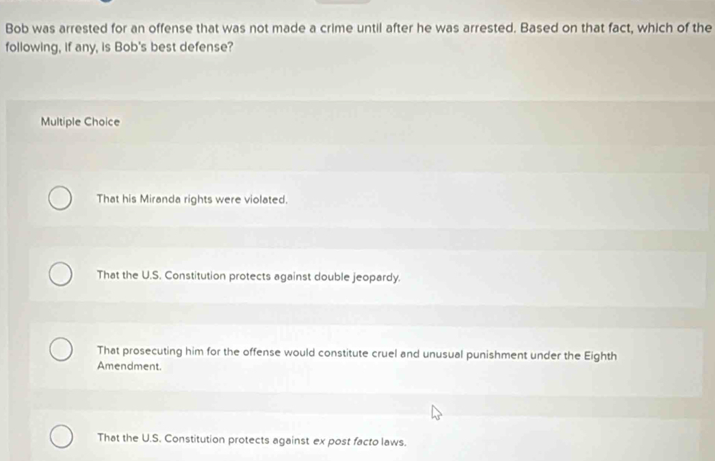 Solved: Bob was arrested for an offense that was not made a crime until ...