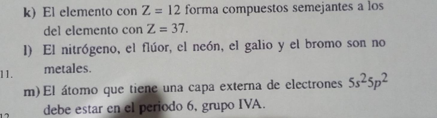 Resuelto:El elemento con Z=12 forma compuestos semejantes a los del ...