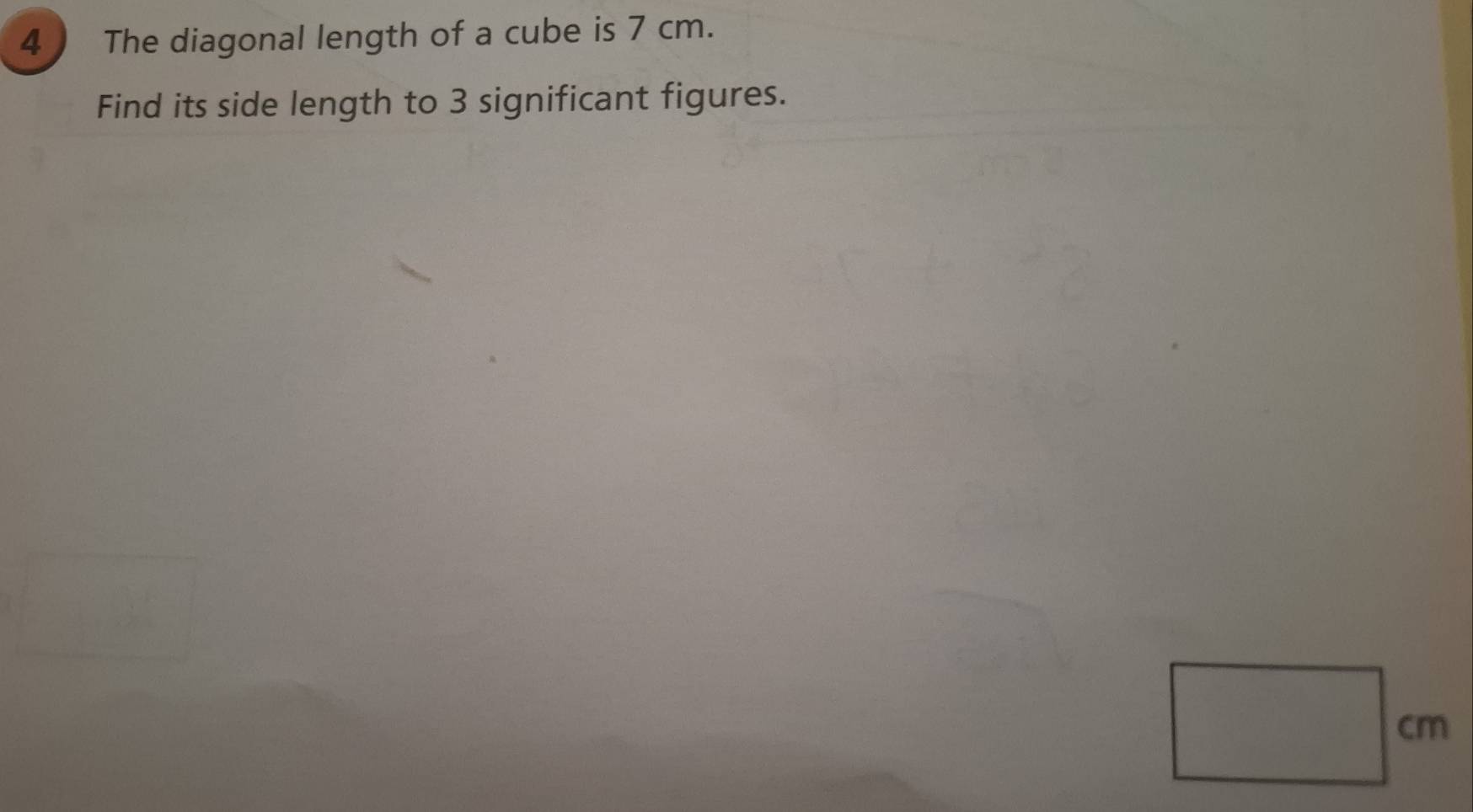 Solved: 4 ) The diagonal length of a cube is 7 cm. Find its side length ...