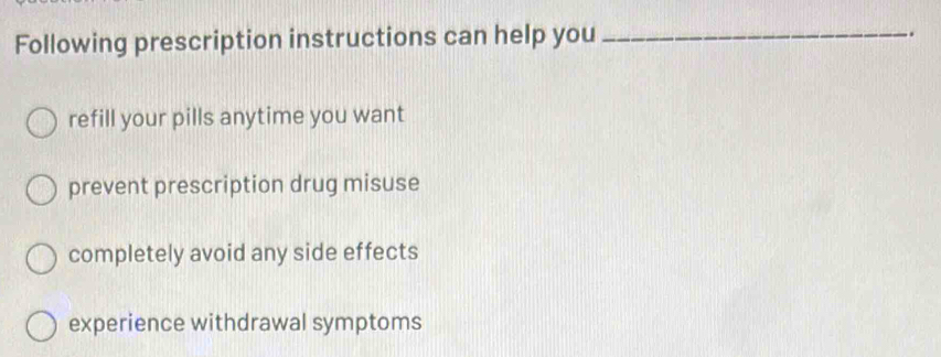 Solved: Following prescription instructions can help you_ .. refill ...