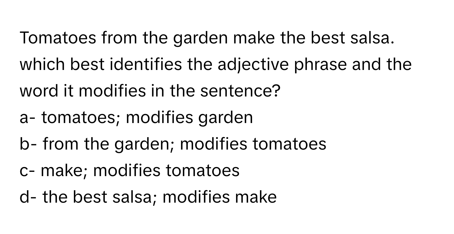 Solved: Tomatoes from the garden make the best salsa. which best ...