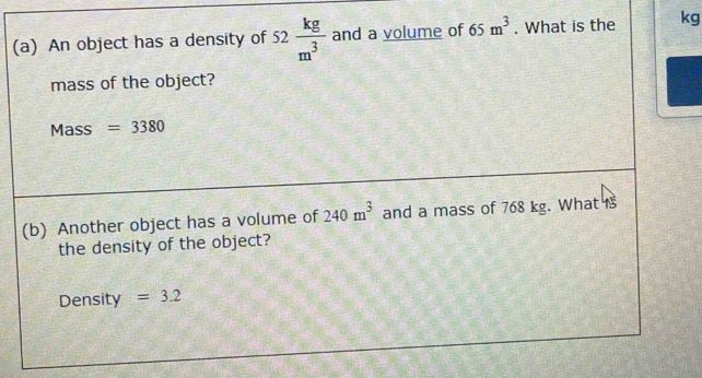 Resuelto:An object has a density of 52 kg/m^3 and a volume of 65m^3 ...