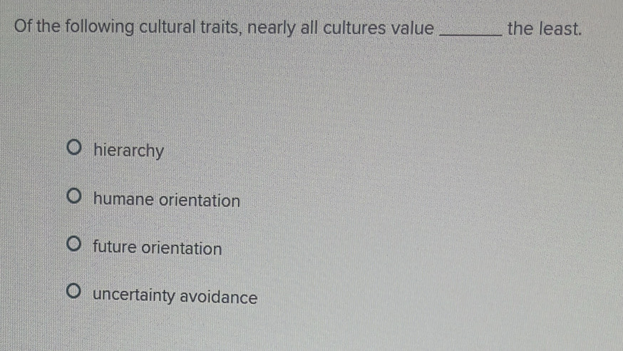 Solved: Of the following cultural traits, nearly all cultures value ...