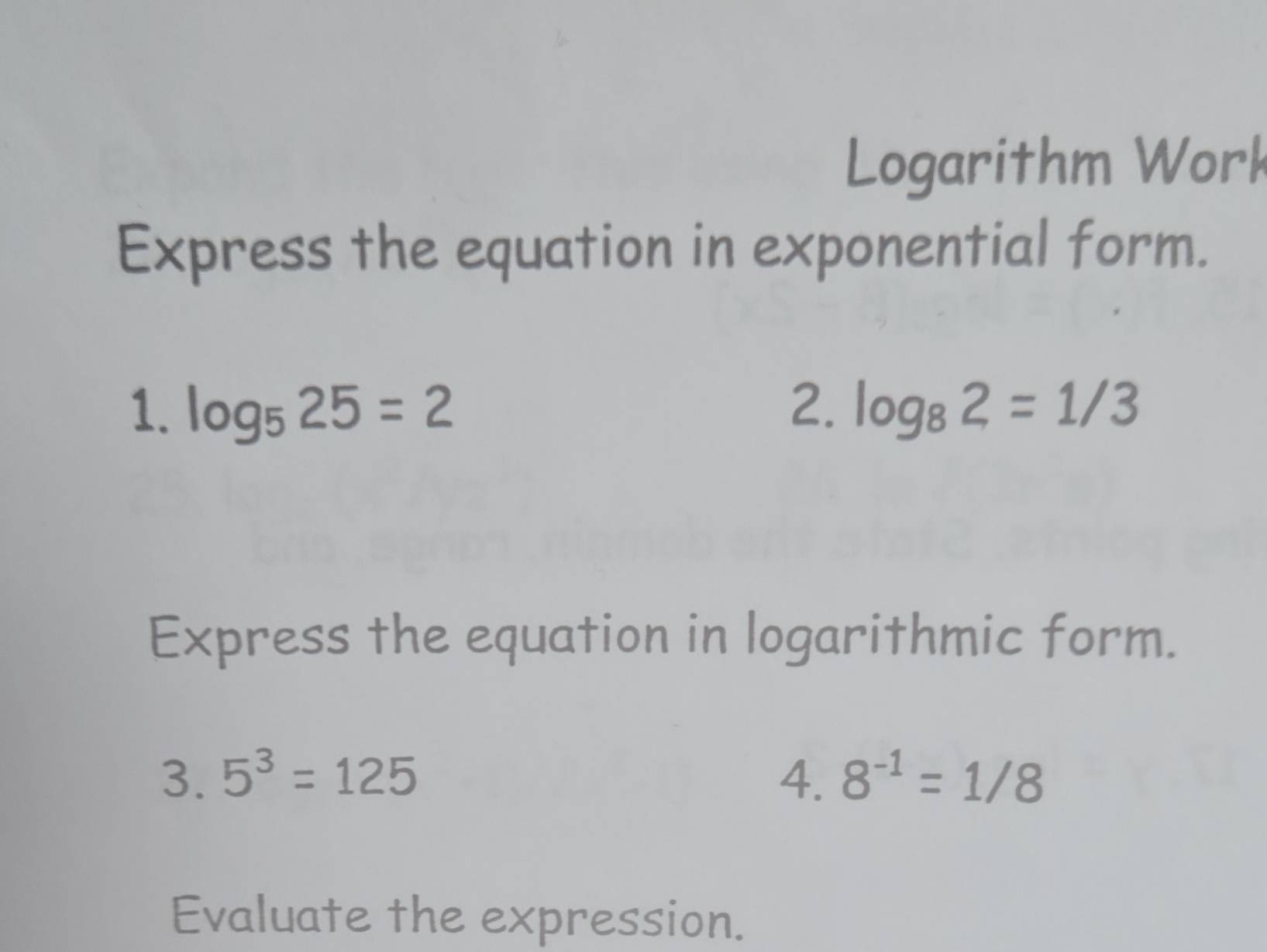 Solved: Logarithm Work Express the equation in exponential form. 1. log ...