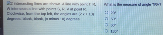 Solved: intersecting lines are shown. A line with point T, R, What is the measure of angle TRV ...