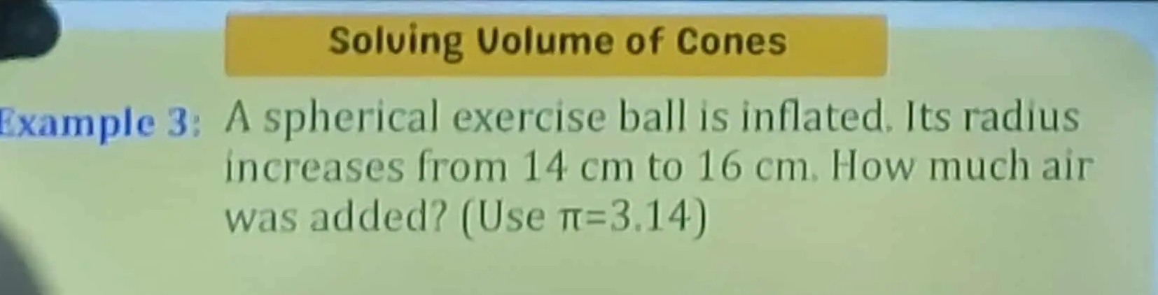 Solved: Solving Volume of Cones Example 3: A spherical exercise ball is ...