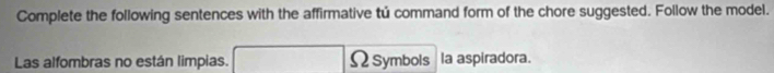 Solved: Complete the following sentences with the affirmative tú ...