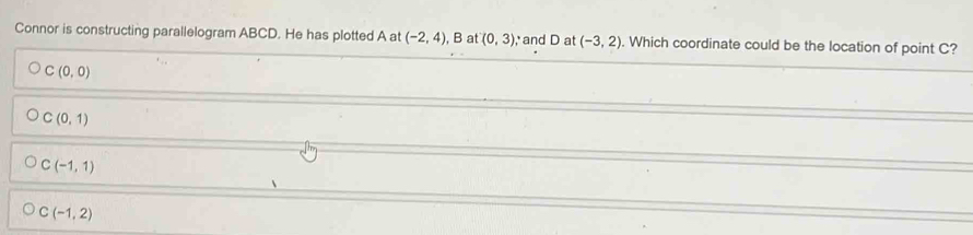 Solved: Connor is constructing parallelogram ABCD. He has plotted A at ...
