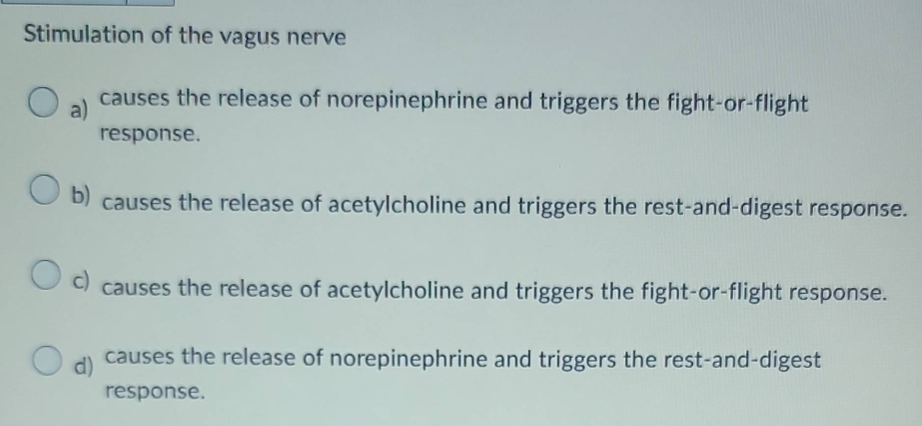 Solved: Stimulation of the vagus nerve a) causes the release of ...
