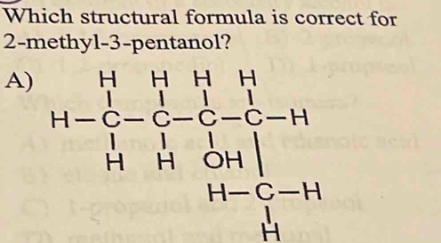 Solved: Which structural formula is correct for 2-methyl-3-pentanol? A) H=frac (prodlimits _i=1 ...